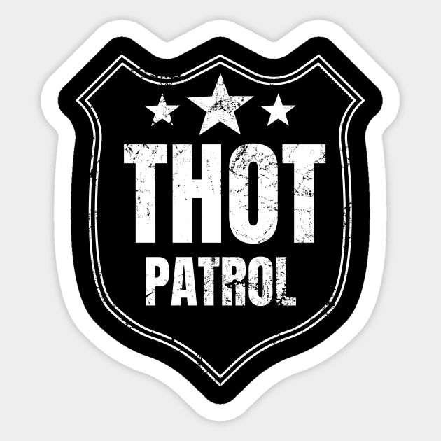 Thot Patrol Thot Patrol Sticker Teepublic